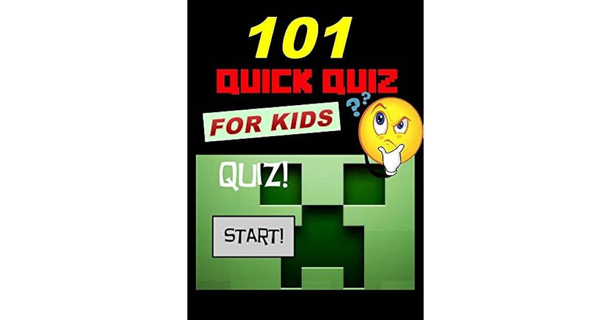 Quiz For Kids: 101 Minecraft Quick Quizzes: The Unofficial Minecraft ...