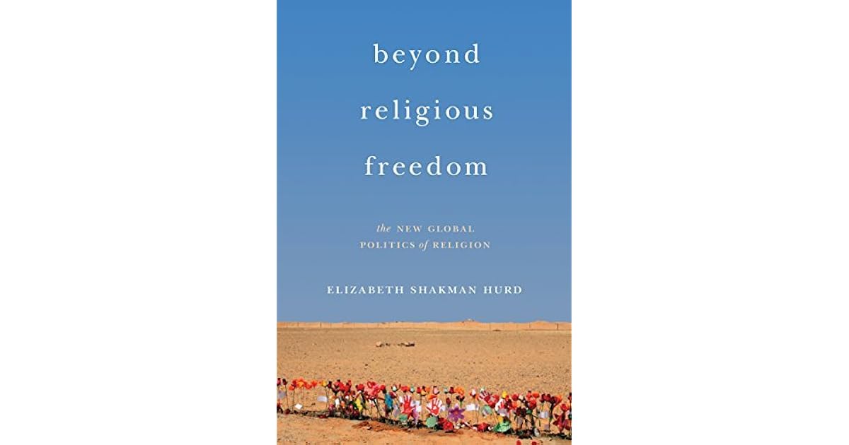 Beyond Religious Freedom: The New Global Politics of Religion by ...