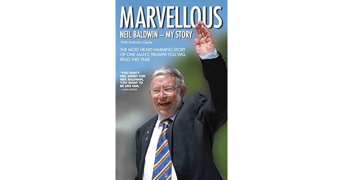 Marvellous: Neil Baldwin - My Story by Neil Baldwin