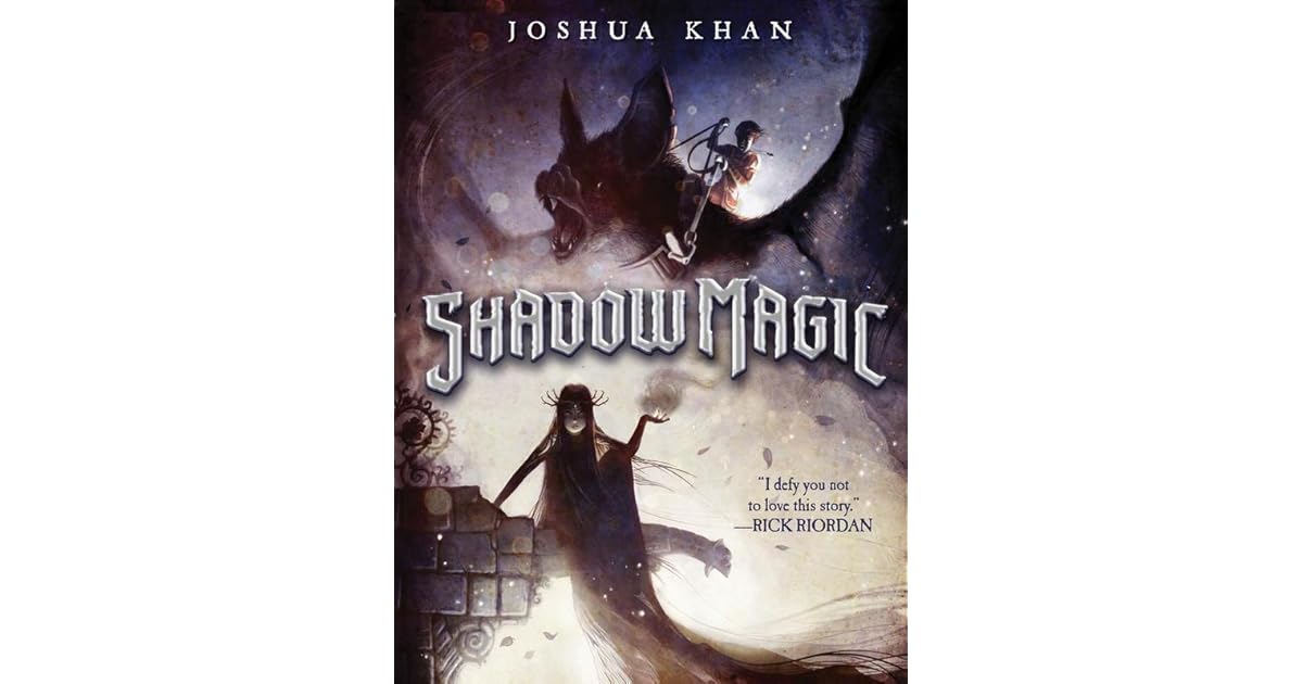 Shadow Magic (Shadow Magic, #1) by Joshua Khan