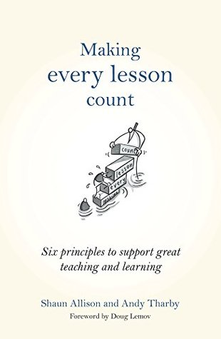 Making Every Lesson Count: Six principles to support great teaching and ...