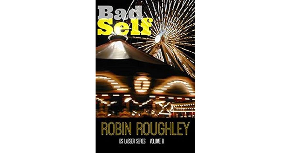 Bad Self (DS Lasser #8) by Robin Roughley