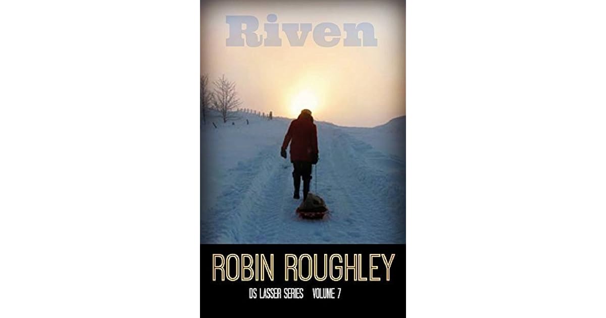 Riven (DS Lasser #7) by Robin Roughley