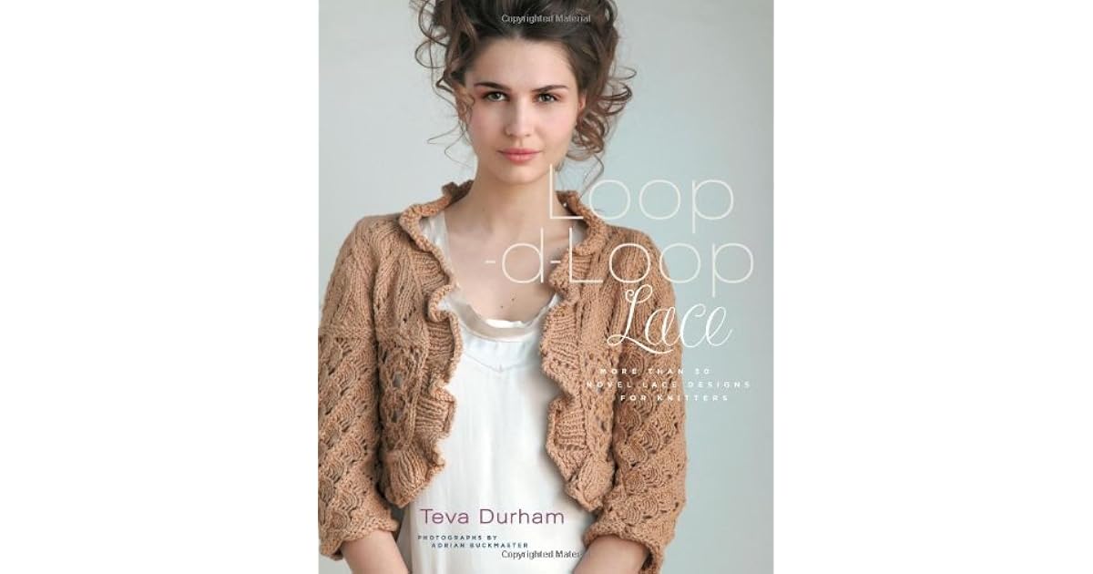 Loop-d-Loop Lace: More Than 30 Novel Lace Designs for Knitters by Teva ...