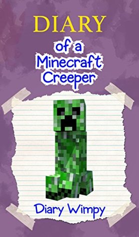 Minecraft: Diary of a Minecraft Creeper by Diary Wimpy