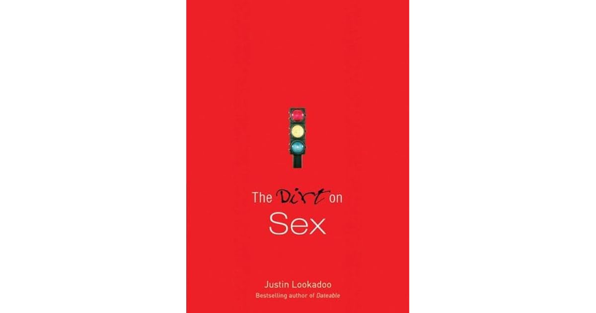 The Dirt on Sex by Justin Lookadoo
