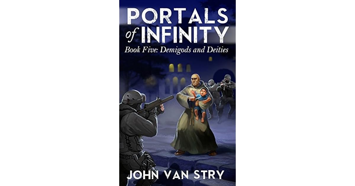 Demigods and Deities (Portals of Infinity, #5) by John Van Stry
