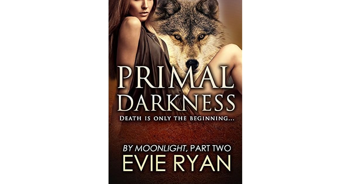 Primal Darkness (By Moonlight, #2) by Evie Ryan