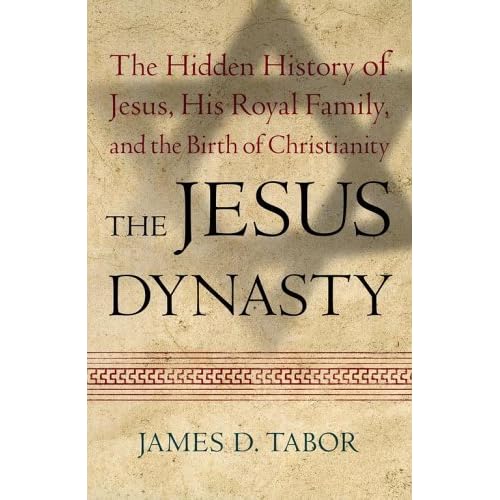 The Jesus Dynasty: The Hidden History of Jesus, His Royal Family and ...