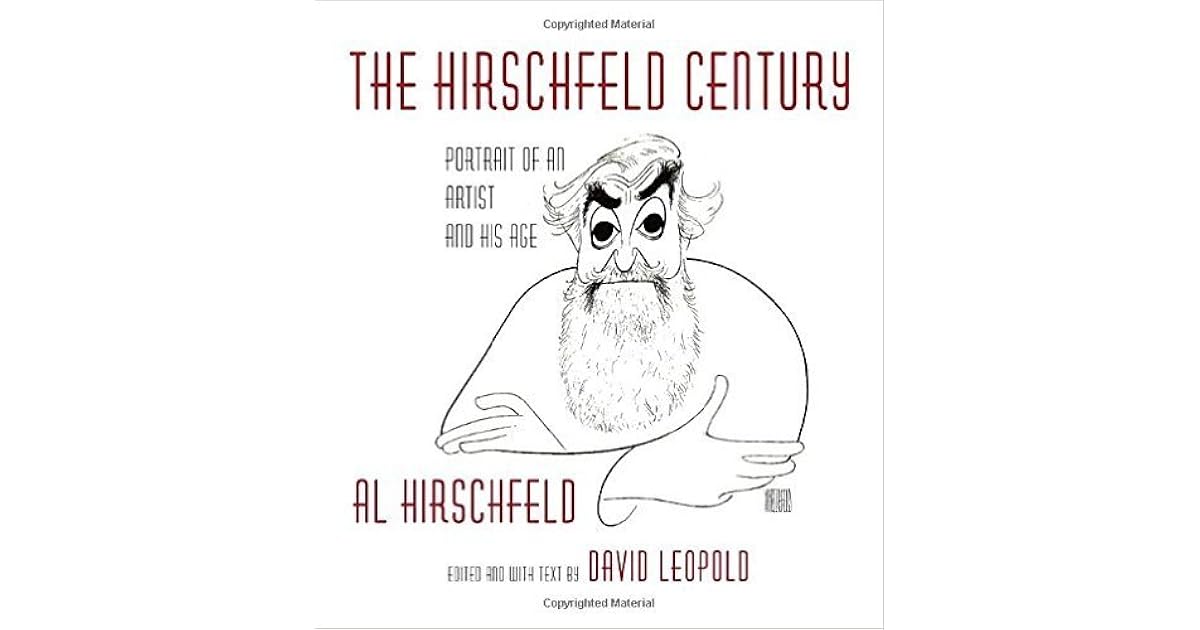 The Hirschfeld Century: Portrait of an Artist and His Age by Al Hirschfeld
