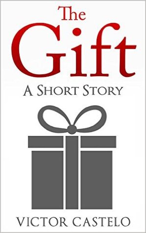 The Gift - A Short Story by Victor Castelo
