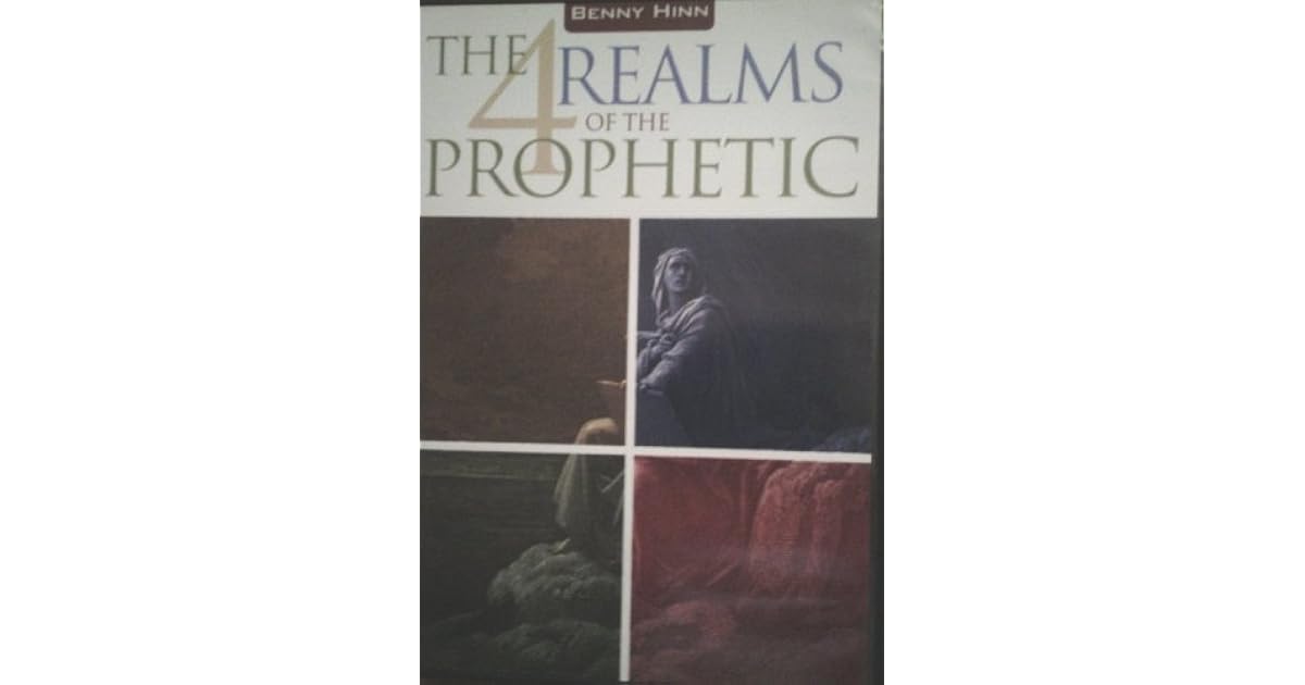 The 4 Realms of the Prophetic by Benny Hinn