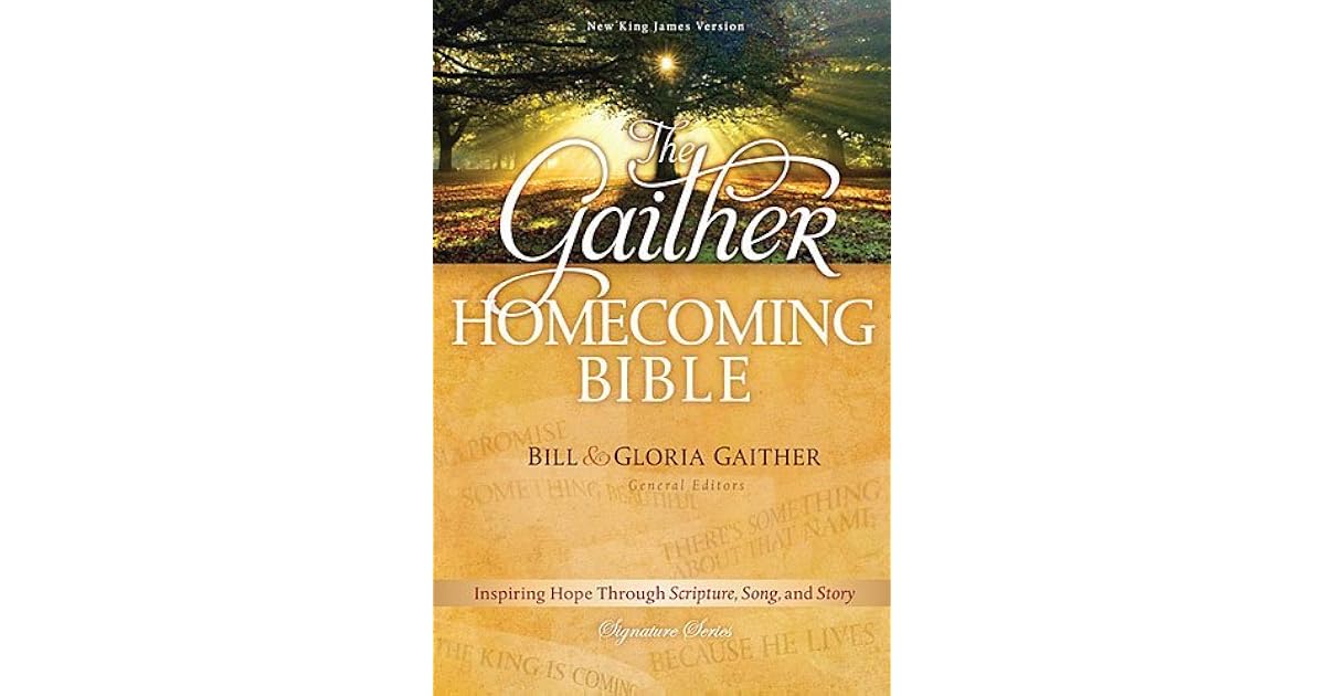 Gaither Homecoming Bible-NKJV by Gloria Gaither