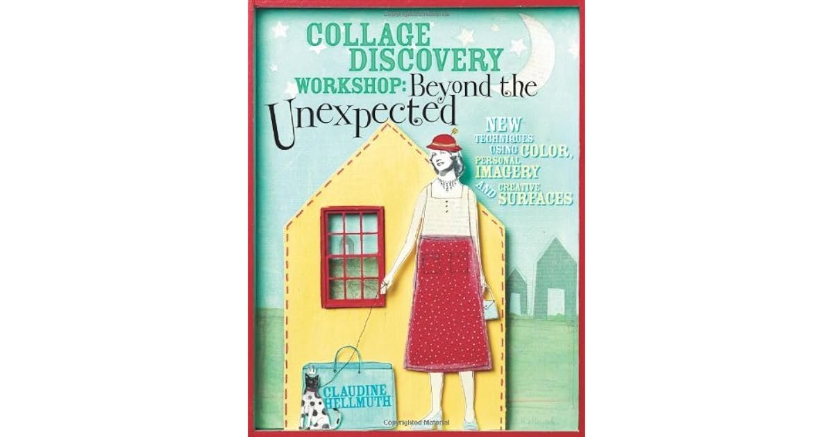 Collage Discovery Workshop: Beyond the Unexpected--New Techniques Using ...