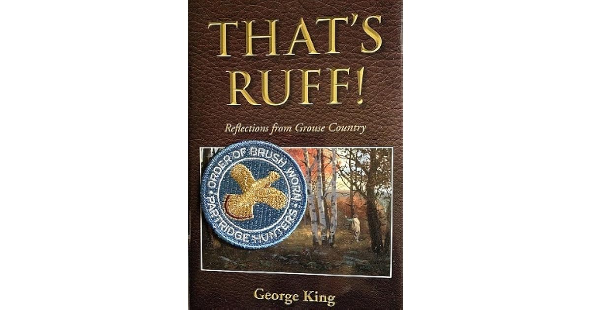 That's Ruff! Reflections from Grouse Country by George King
