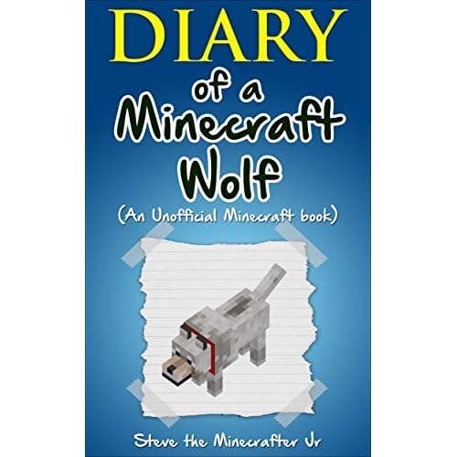 Minecraft: Diary of a Minecraft Wolf: (An Unofficial Minecraft Book ...