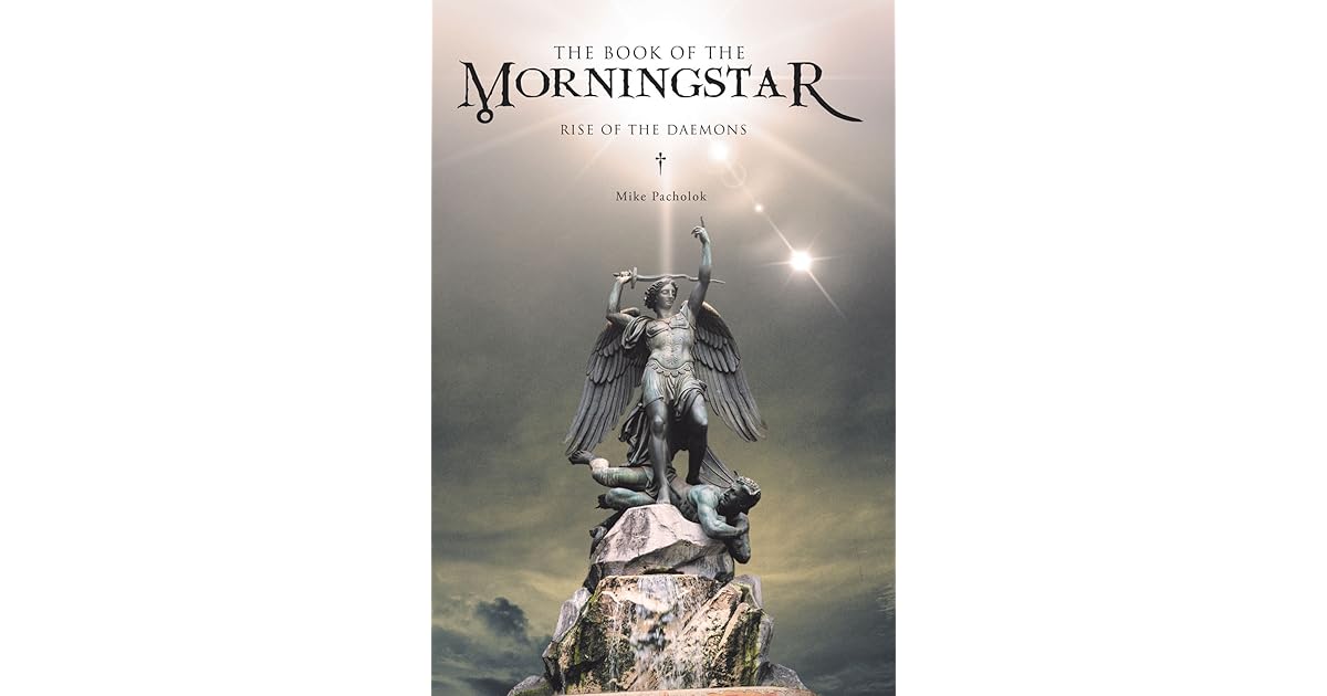 The Book of the Morningstar: Rise of the Daemons by Mike Pacholok