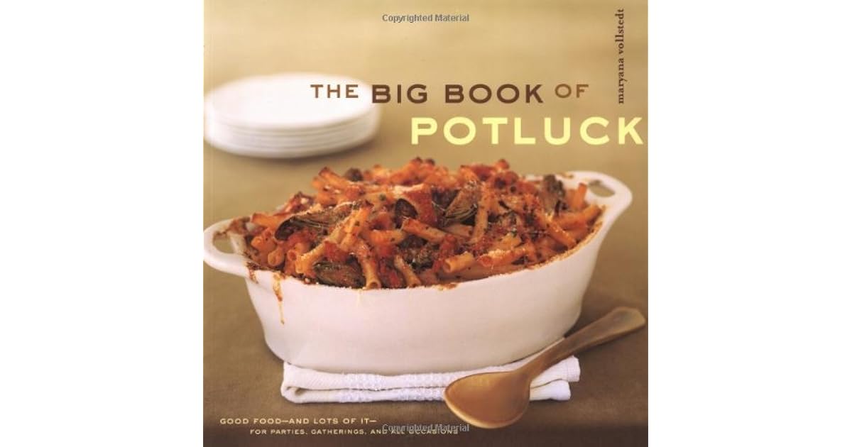 The Big Book of Potluck: Good Food - and Lots of It - for Parties ...