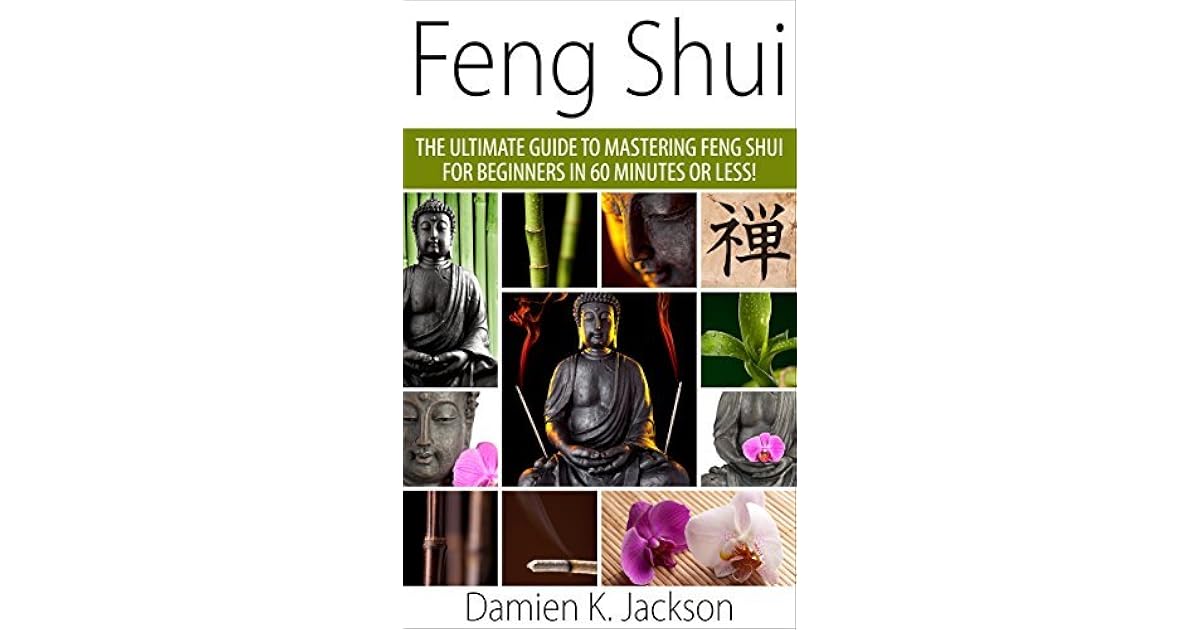 Feng Shui: The Ultimate Guide to Mastering Feng Shui for Beginners in ...