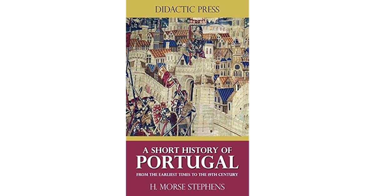A Short History of Portugal - From the earliest times to the 19th ...