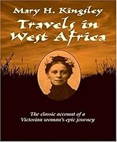 Travels in West Africa by Mary Henrietta Kingsley