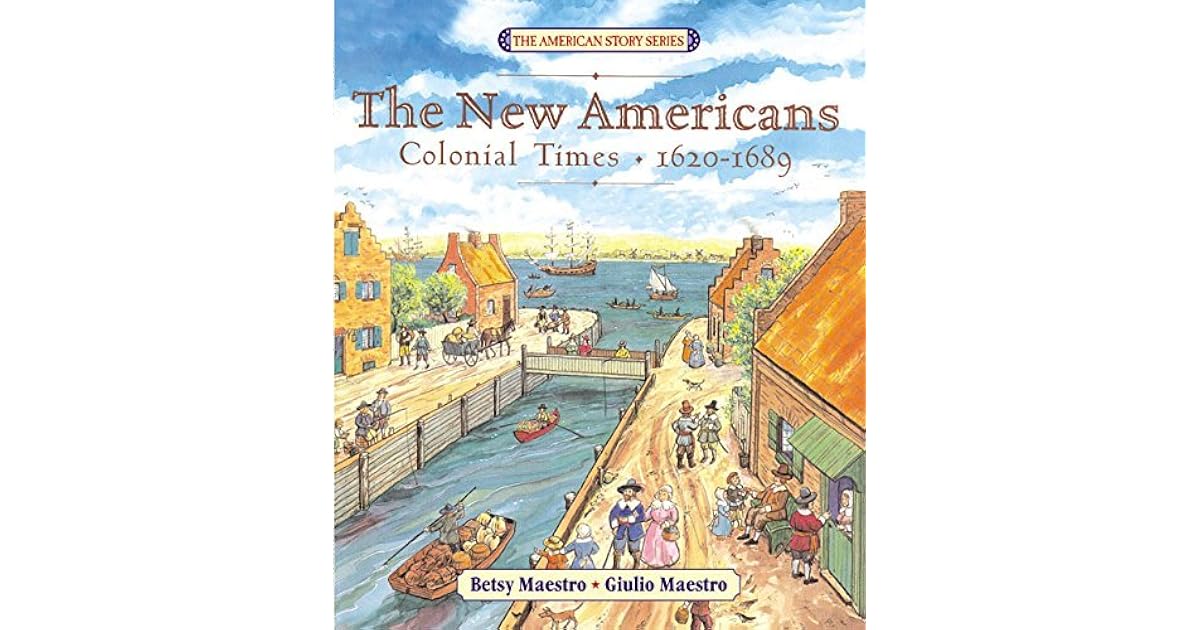The New Americans: Colonial Times: 1620-1689 by Betsy Maestro