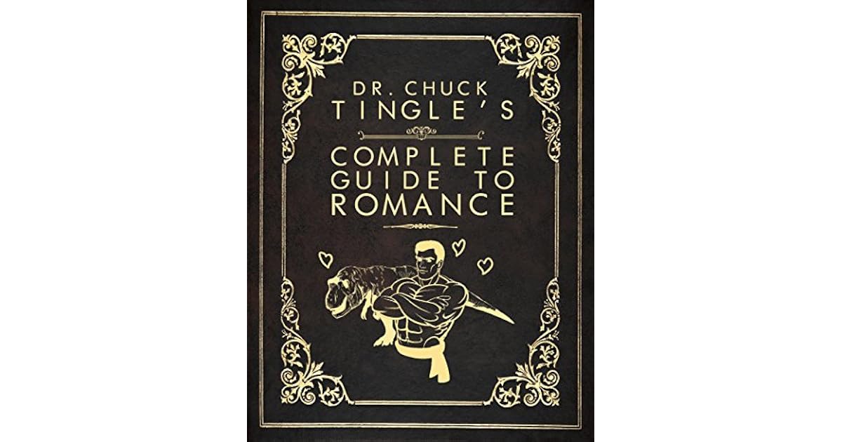 Dr. Chuck Tingle's Complete Guide To Romance by Chuck Tingle