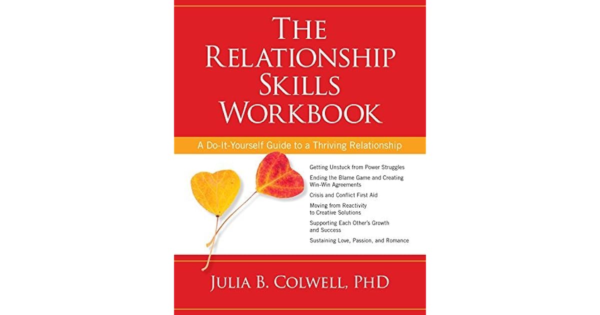 The Relationship Skills Workbook: A Do-It-Yourself Guide to a Thriving ...