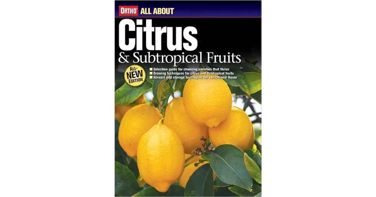 All About Citrus and Subtropical Fruits by Ortho Books