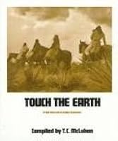 Touch the Earth: A Self Portrait of Indian Existence by T.C. McLuhan