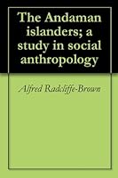 The Andaman Islanders by Alfred Reginald Radcliffe-Brown