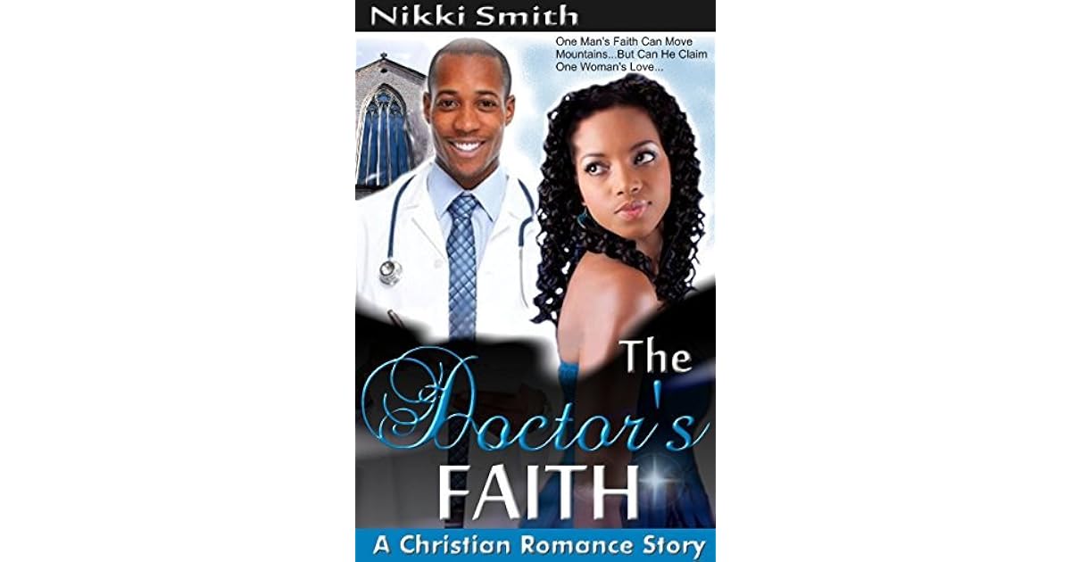 The Doctor's Faith: A Christian Romance Story by Nikki Smith