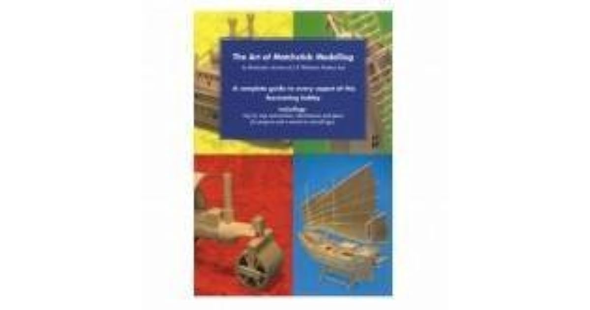 The art of matchstick modelling: A complete guide to every aspect of ...