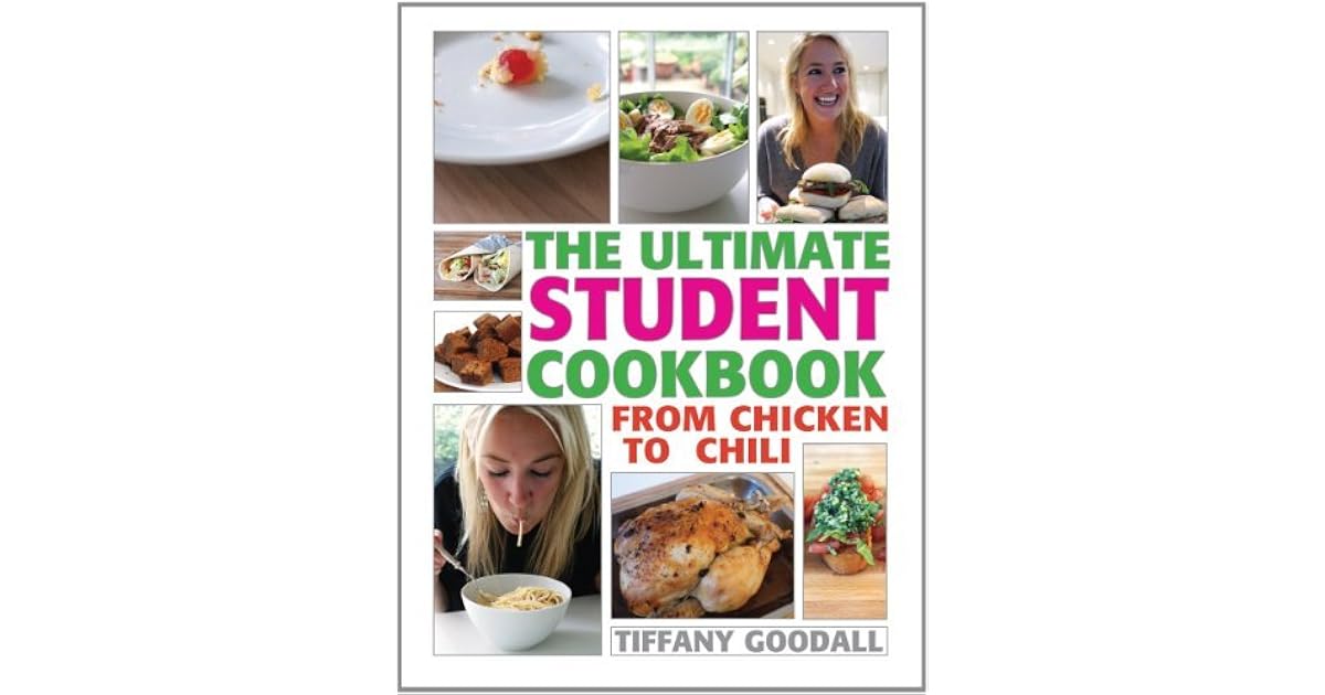 The Ultimate Student Cookbook: From Chicken to Chili by Tiffany Goodall