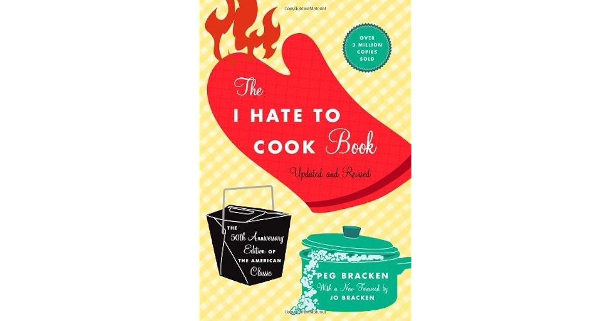 The I Hate to Cook Book by Peg Bracken