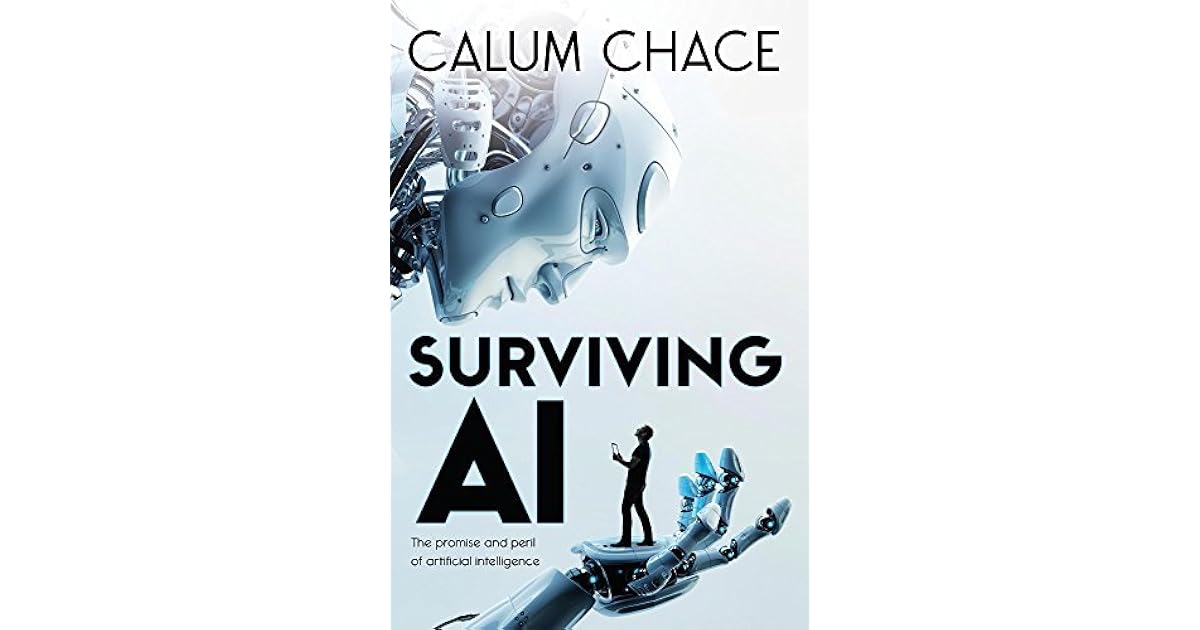 Surviving AI: The promise and peril of artificial intelligence by Calum ...