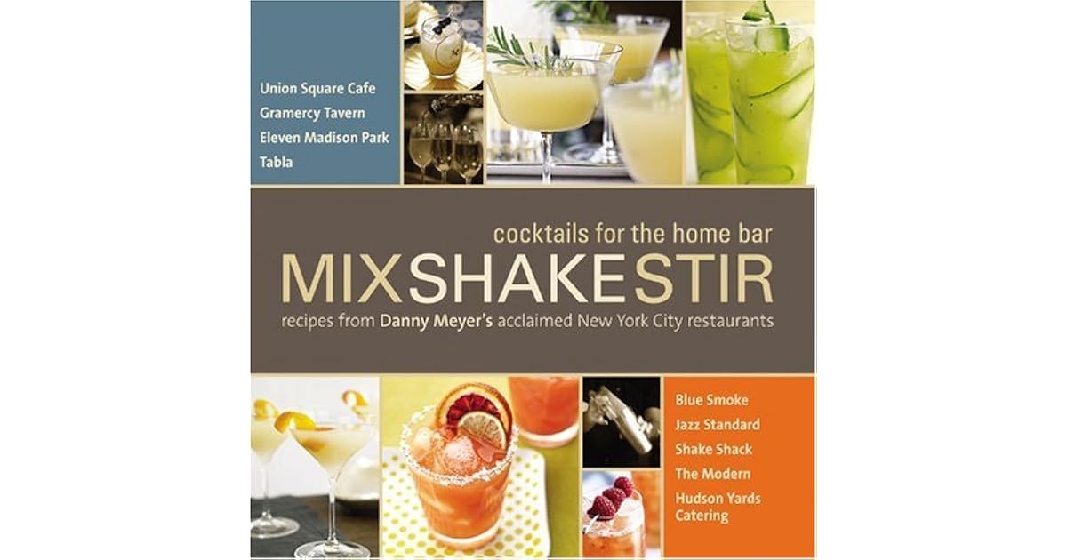 Mix Shake Stir: Recipes from Danny Meyer's Acclaimed New York City ...