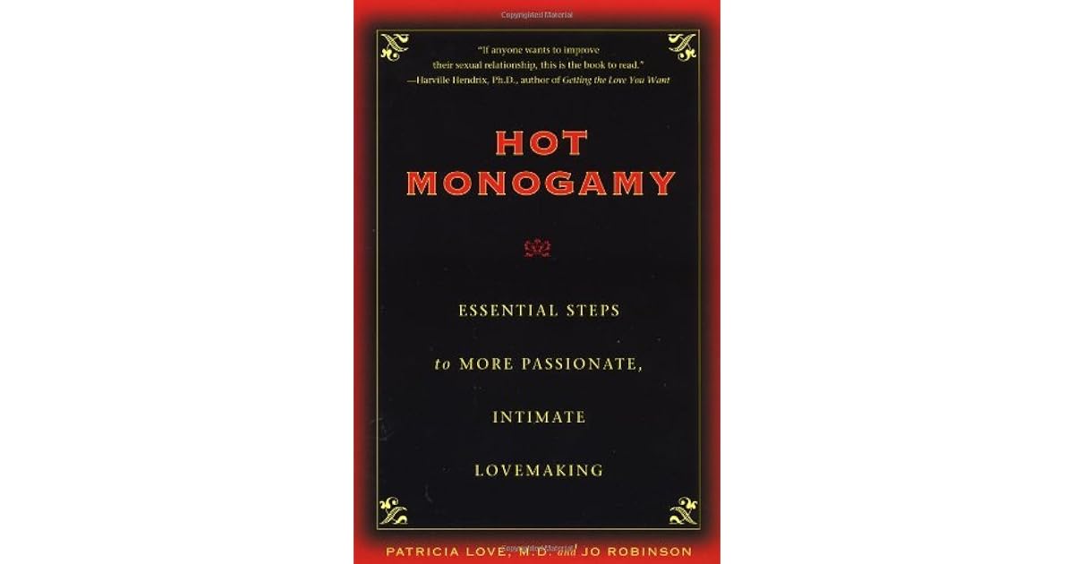 Hot Monogamy: Essential Steps to More Passionate, Intimate Lovemaking ...