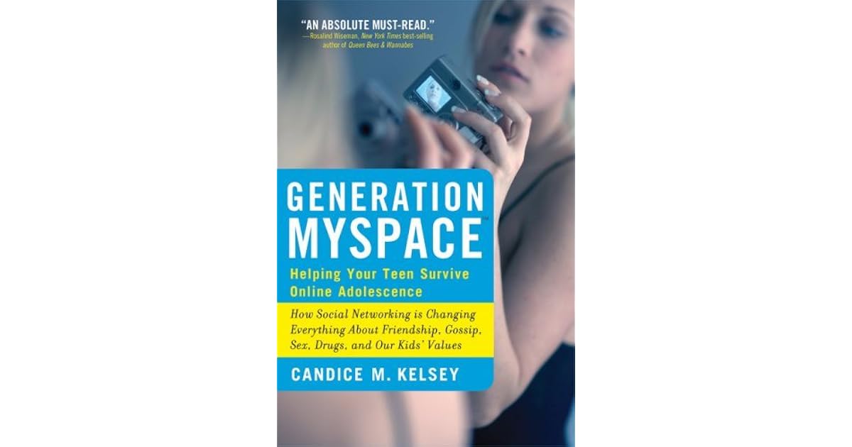 Generation MySpace: Helping Your Teen Survive Online Adolescence by ...