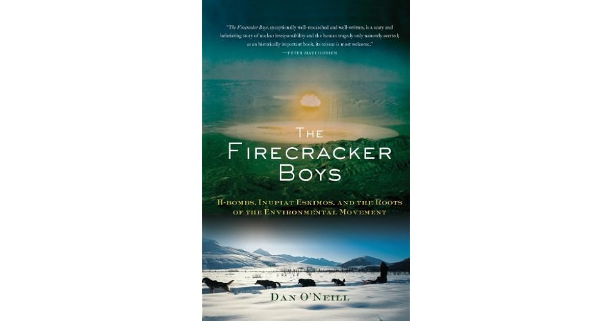 The Firecracker Boys: H-Bombs, Inupiat Eskimos, and the Roots of the ...