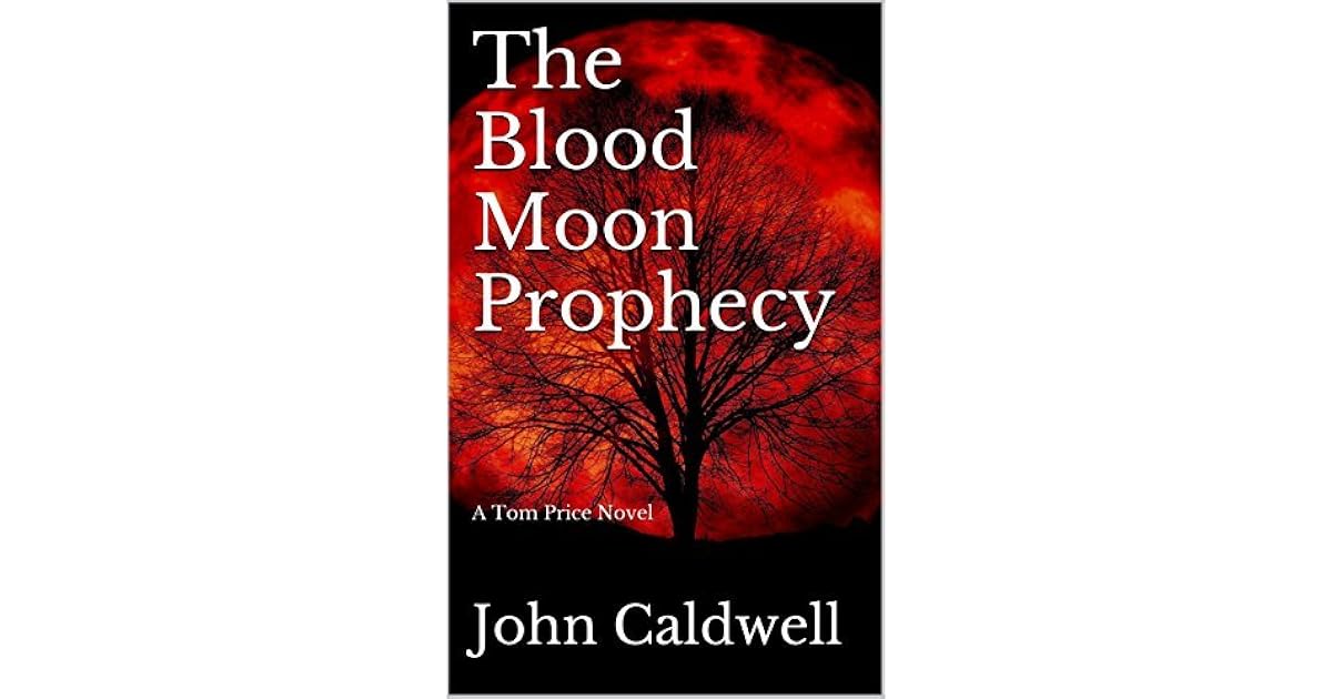 The Blood Moon Prophecy by John Caldwell