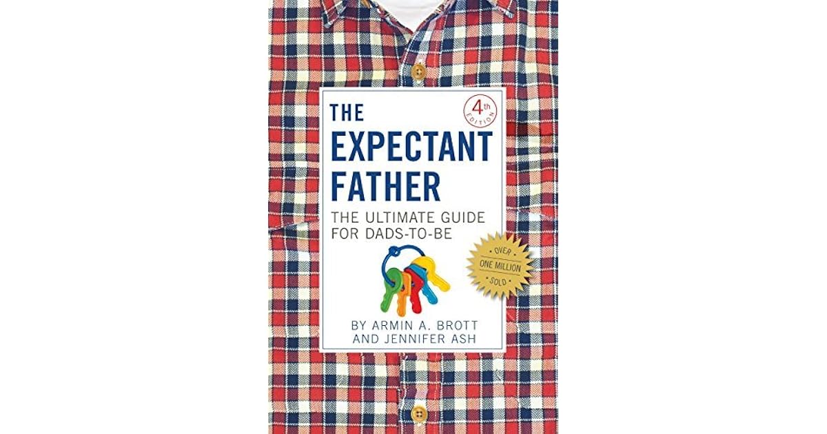 The Expectant Father: The Ultimate Guide for Dads-to-Be by Armin A. Brott