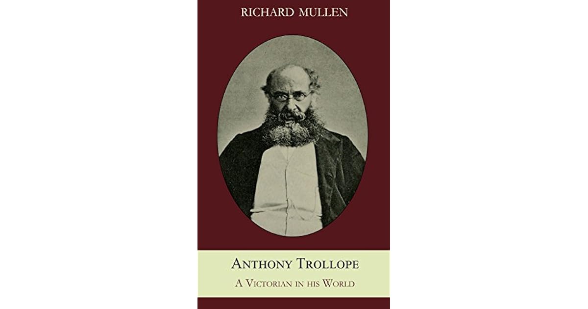 Anthony Trollope: A Victorian in his World by Richard Mullen