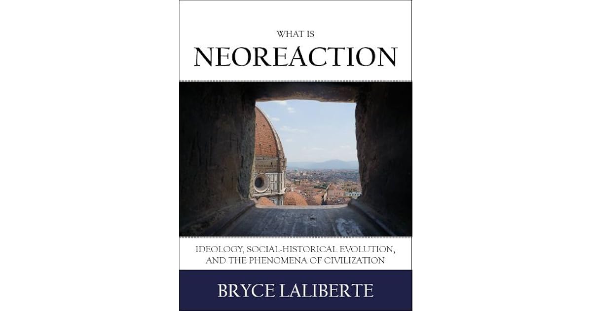 What is Neoreaction: Ideology, Social-Historical Evolution, and the ...