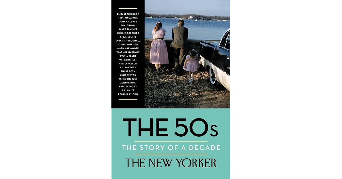 The 50s: The Story of a Decade by The New Yorker
