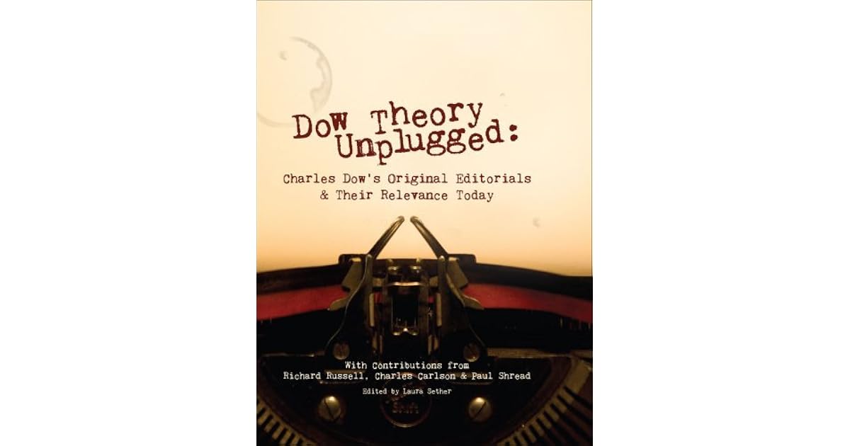 Dow Theory Unplugged: Charles Dow's Original Editorials and Their ...