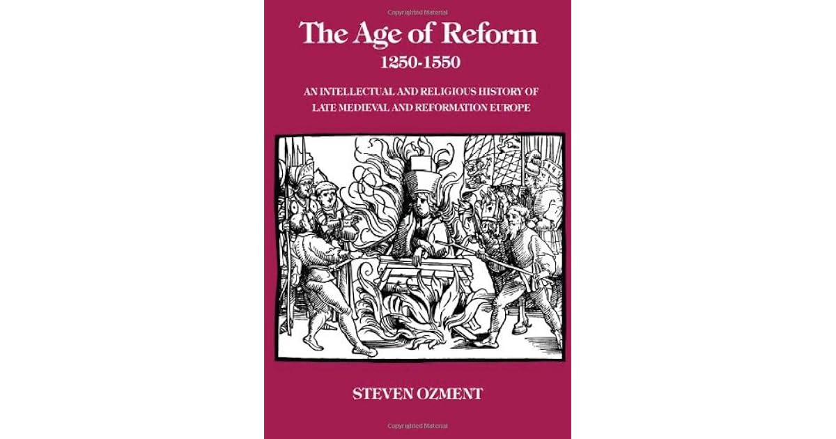 The Age of Reform, 1250-1550: An Intellectual and Religious History of ...