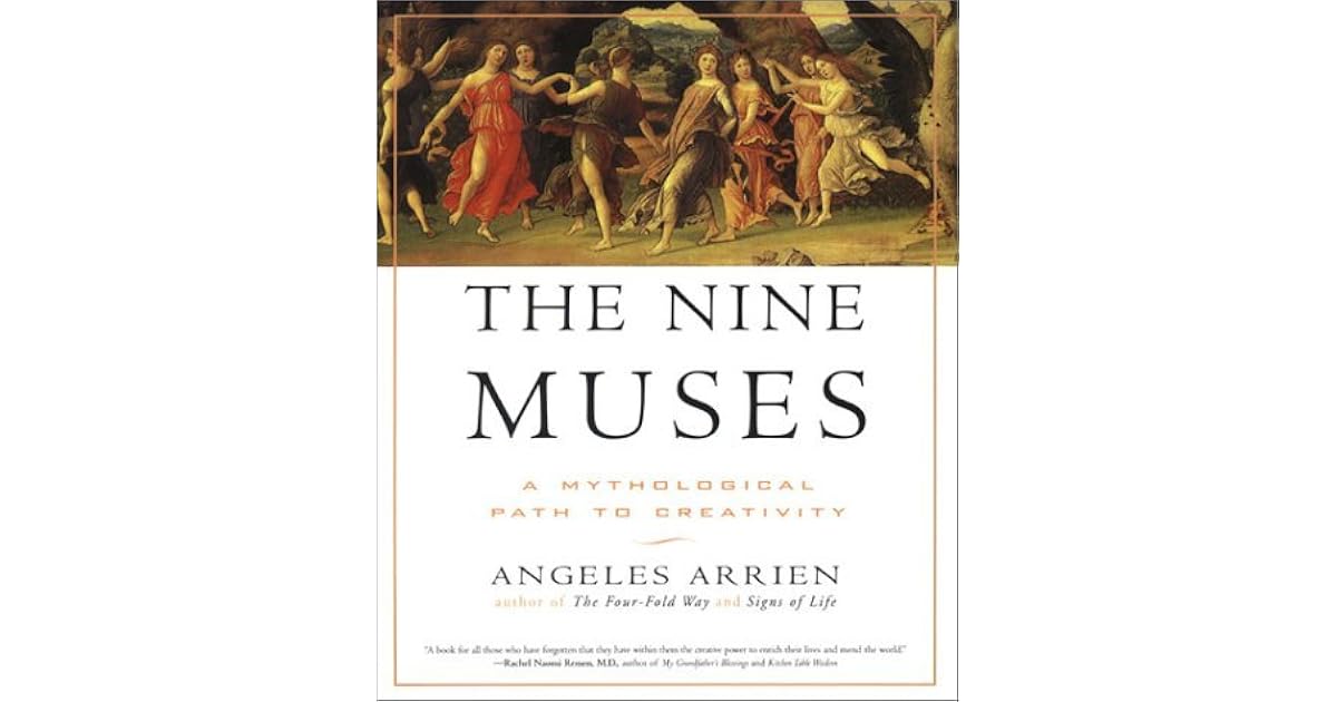 The Nine Muses: A Mythological Path to Creativity by Angeles Arrien