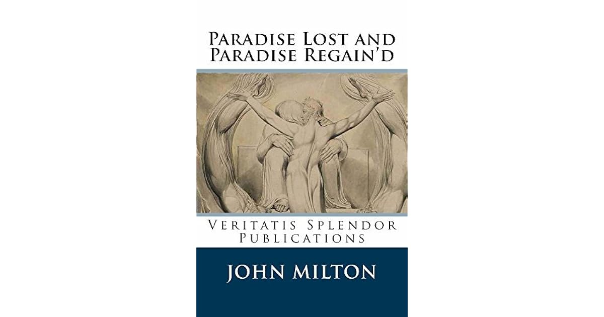 Paradise Lost and Paradise Regain'd by John Milton