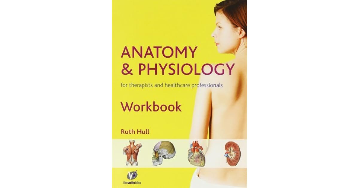 Anatomy and Physiology Workbook: For Therapists and Healthcare ...